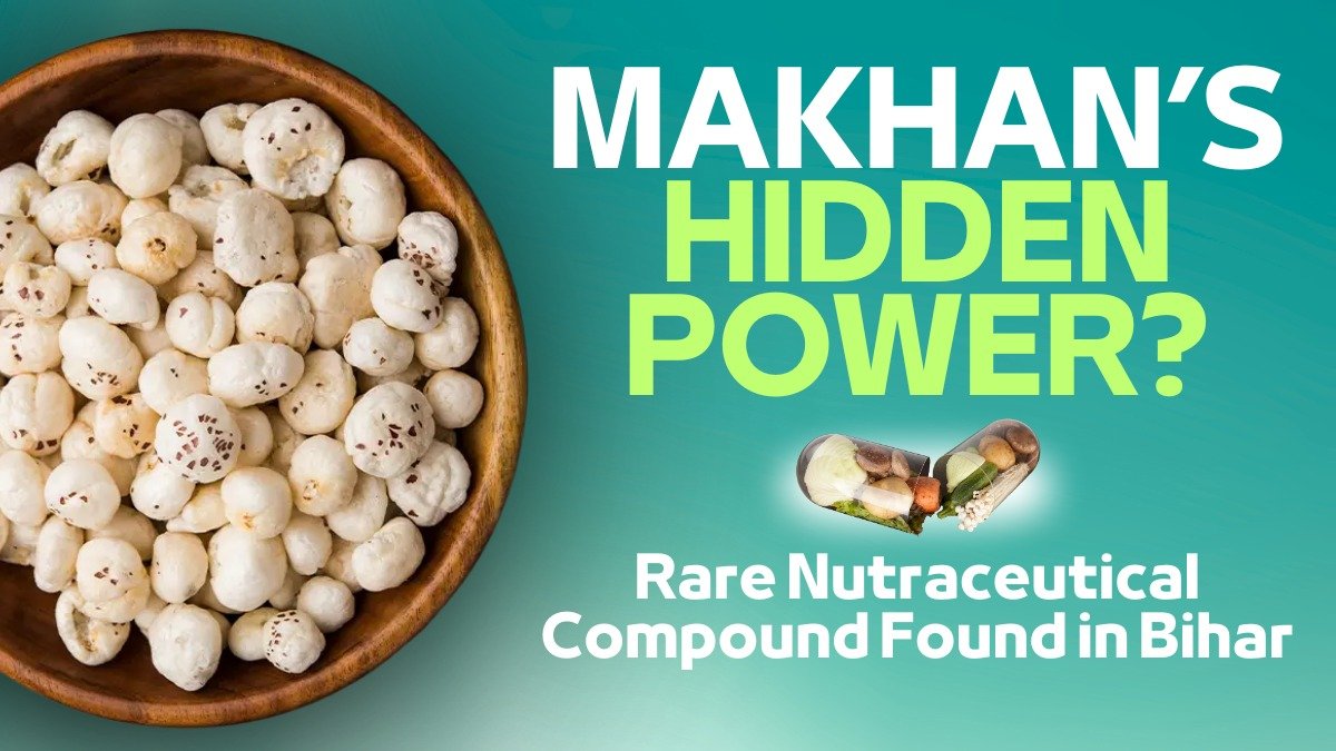 Makhana Enters Nutraceutical League with Rare Compound Discovery in ...